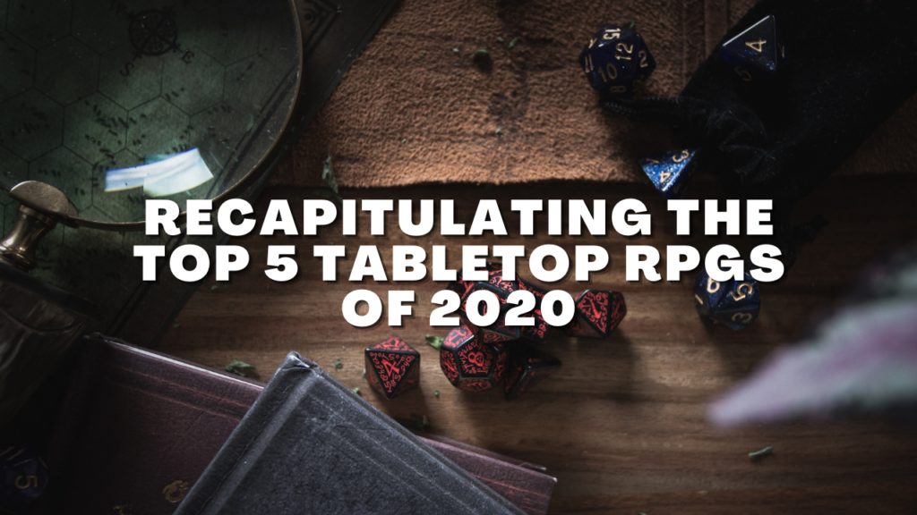 Recapitulating the Top 5 Tabletop RPGs of 2020 - The Geek Lyfe