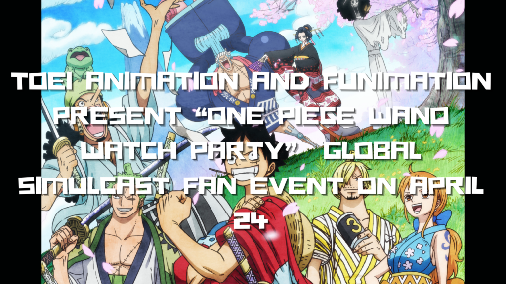 TOEI ANIMATION AND FUNIMATION PRESENT “ONE PIECE WANO WATCH PARTY ...