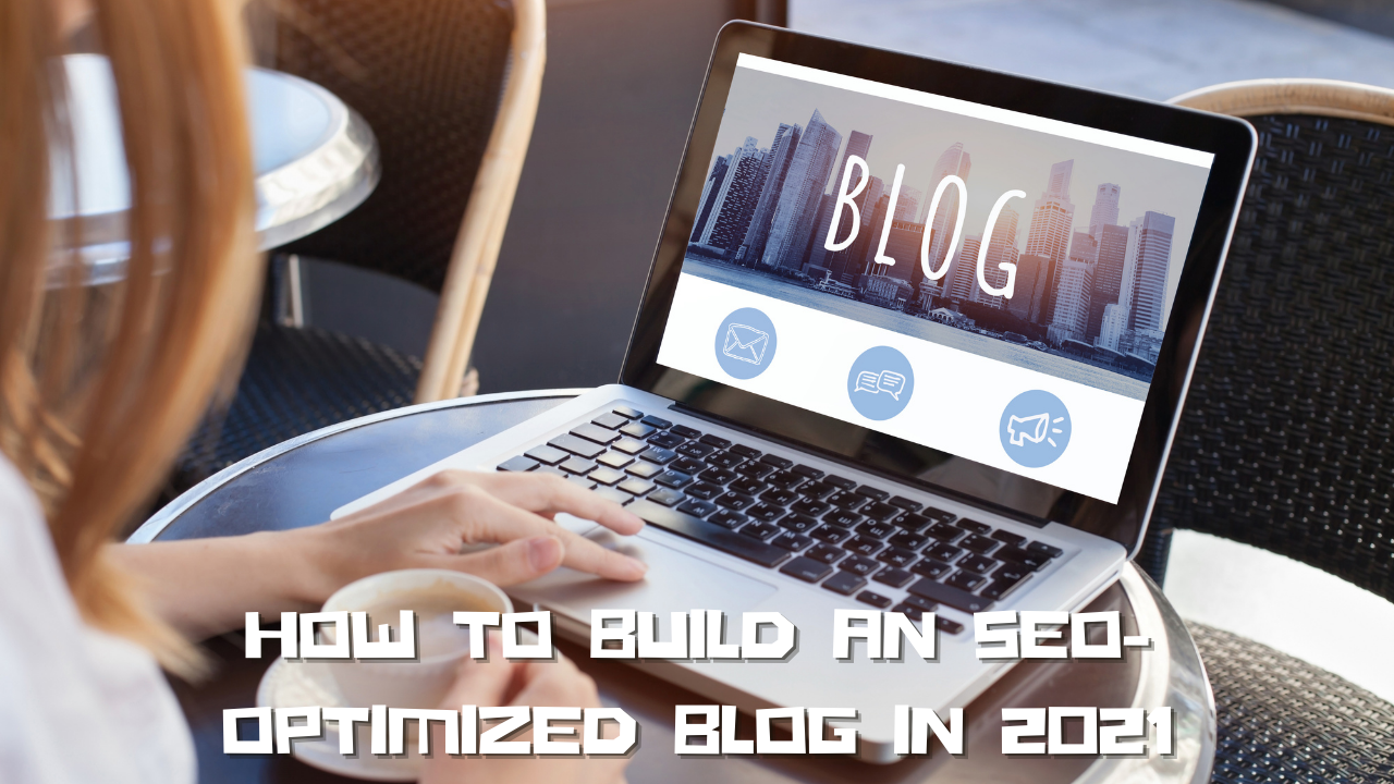 How to Build an SEO-Optimized Blog in 2021 - The Geek Lyfe