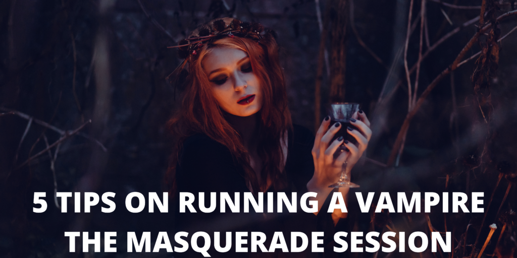 5 Tips on Running a Vampire the Masquerade Session - The Geek Lyfe
