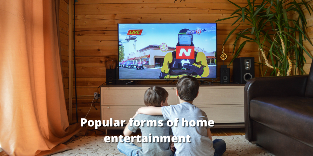 Popular forms of home entertainment - The Geek Lyfe