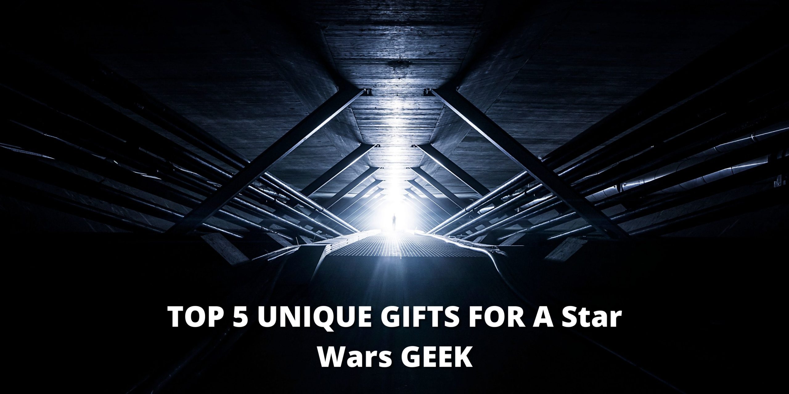 TOP 5 UNIQUE GIFTS FOR A Star Wars GEEK - The Geek Lyfe