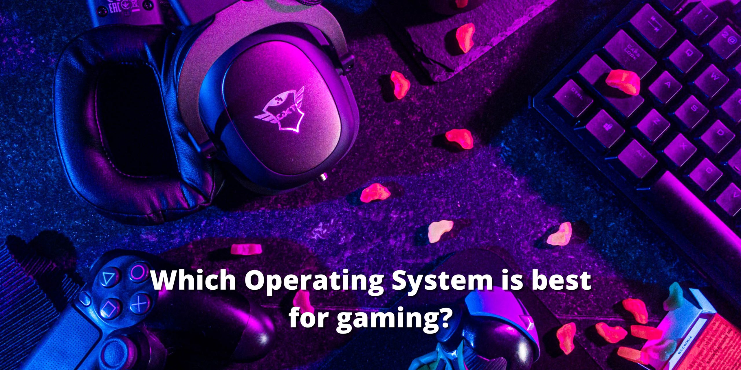 Which Operating System is best for gaming? - The Geek Lyfe
