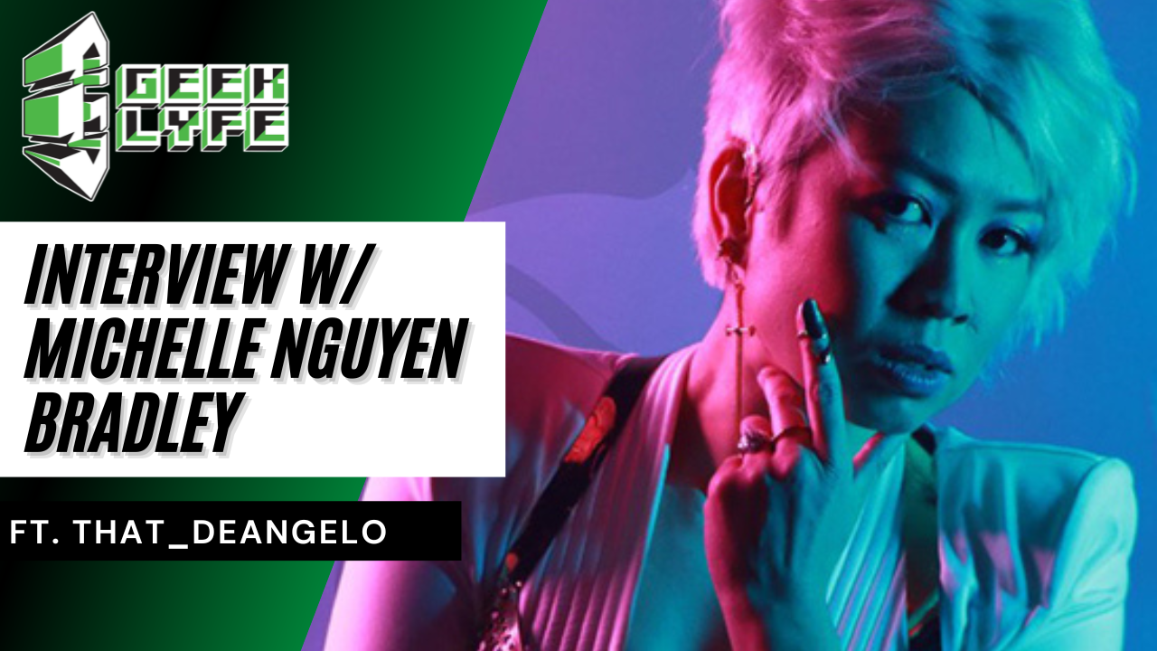Interview with Michelle Nguyen Bradley - The Geek Lyfe